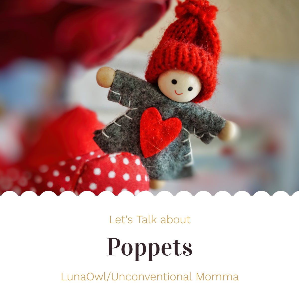 Let’s Talk about Poppets – LunaOwl : The Unconventional Momma